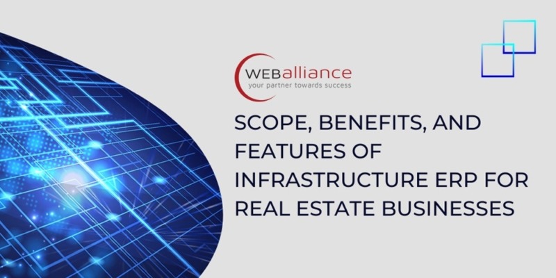 Scope, Benefits, and Features of Infrastructure ERP for Real Estate ...
